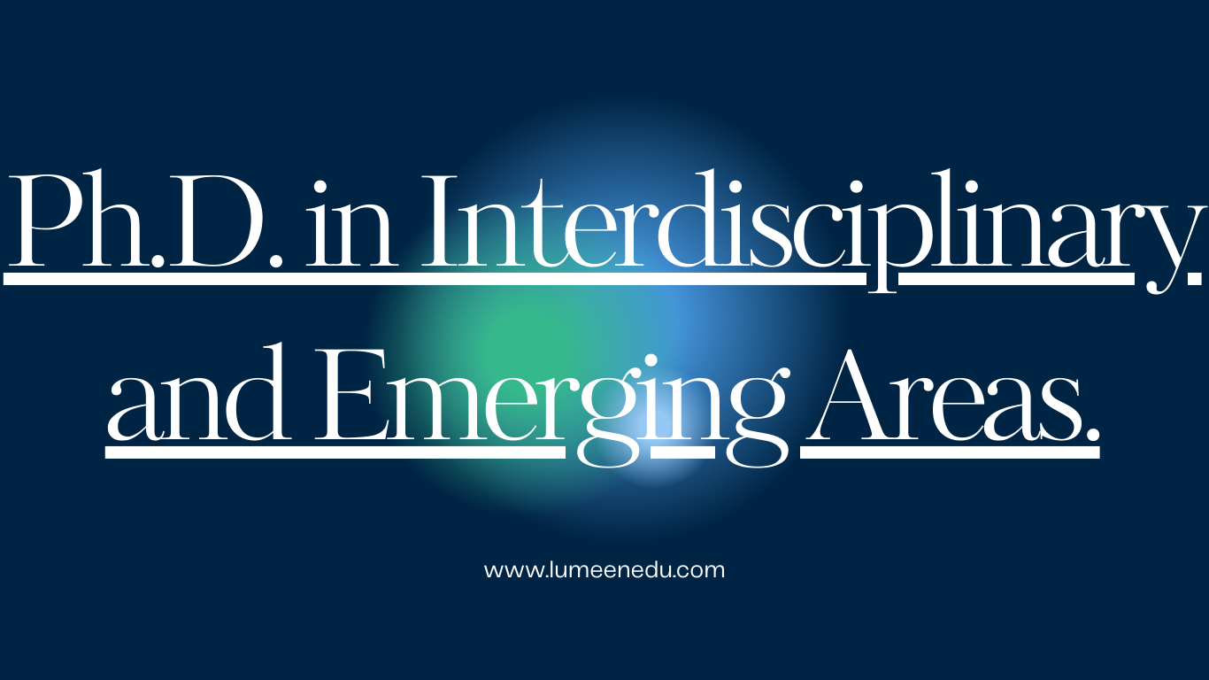 Ph.D. in Interdisciplinary and Emerging Areas. 2024